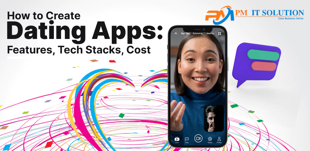 How To Create Dating Apps: Features, Tech Stacks, Cost